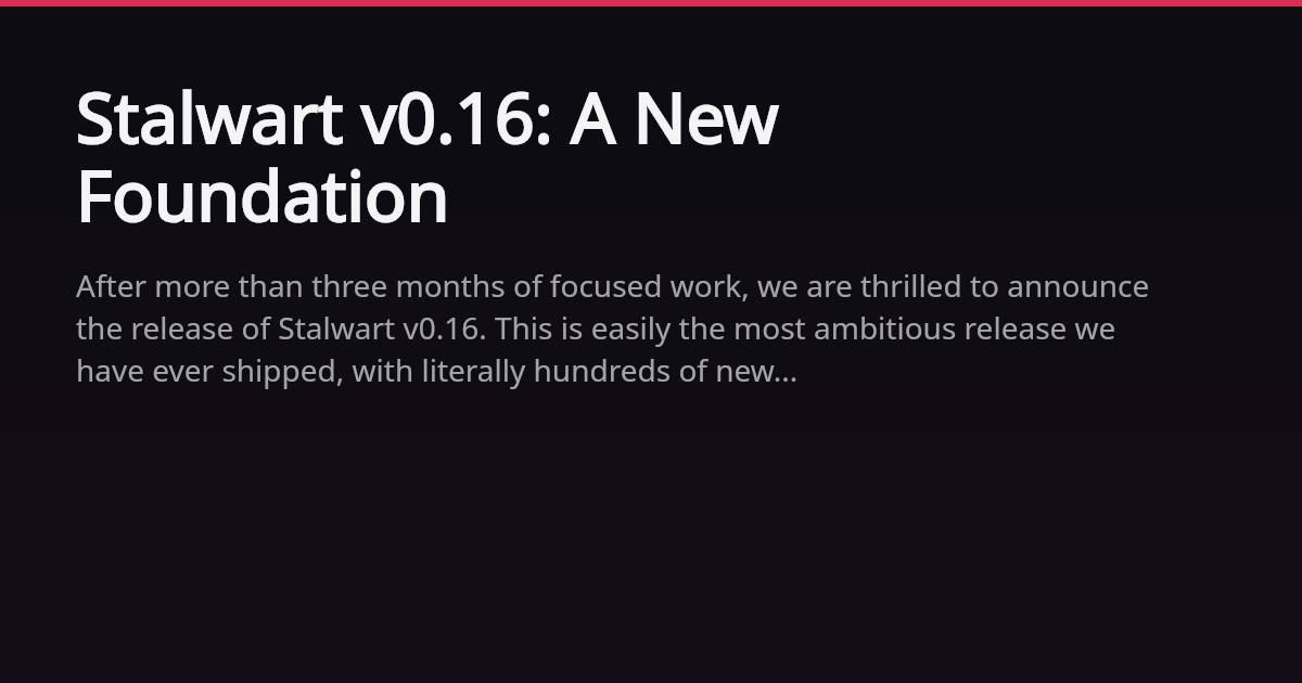 Stalwart v0.16: A New Foundation | Stalwart