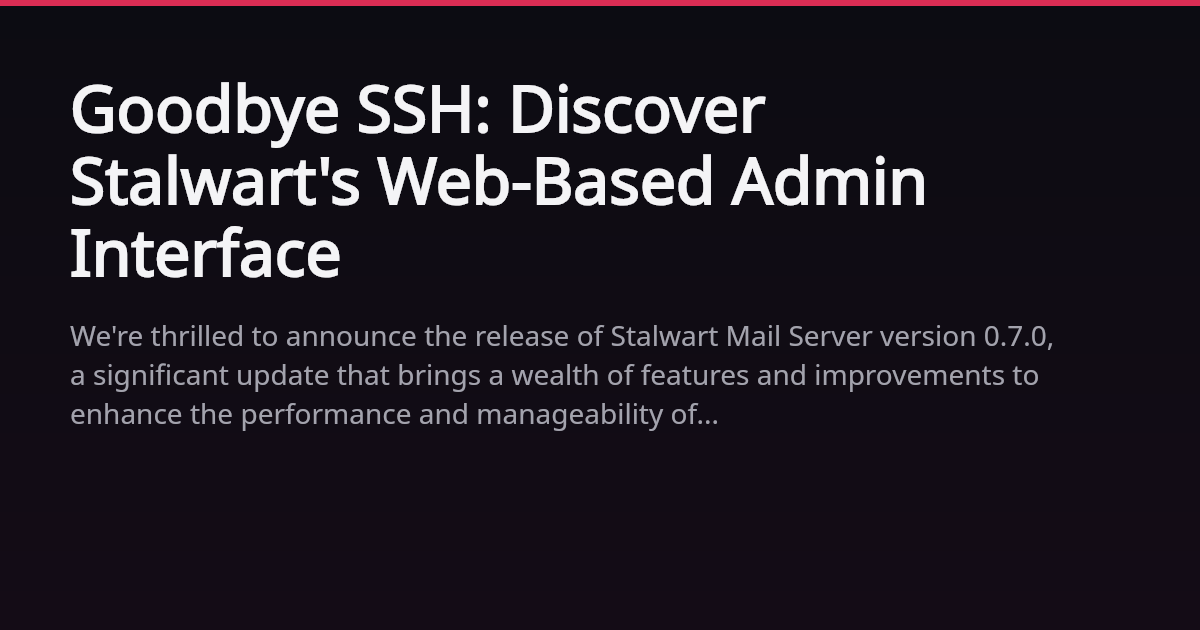 Goodbye SSH: Discover Stalwart's Web-Based Admin Interface | Stalwart